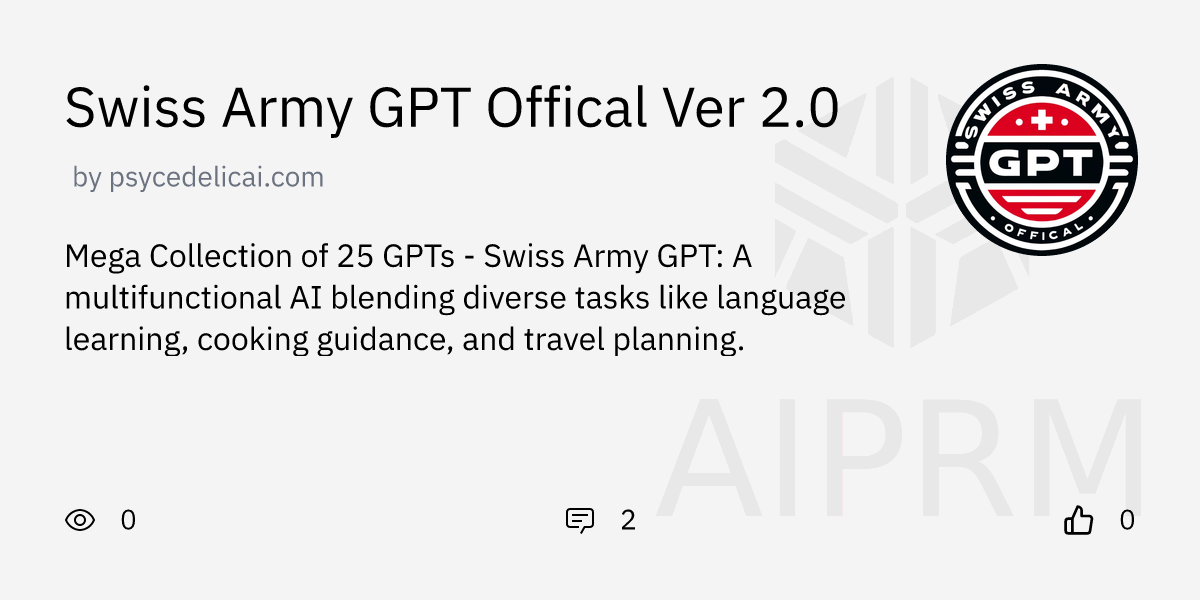 GPT "Swiss Army GPT Offical Ver 2.0" by "psycedelicai.com" - AIPRM for ...