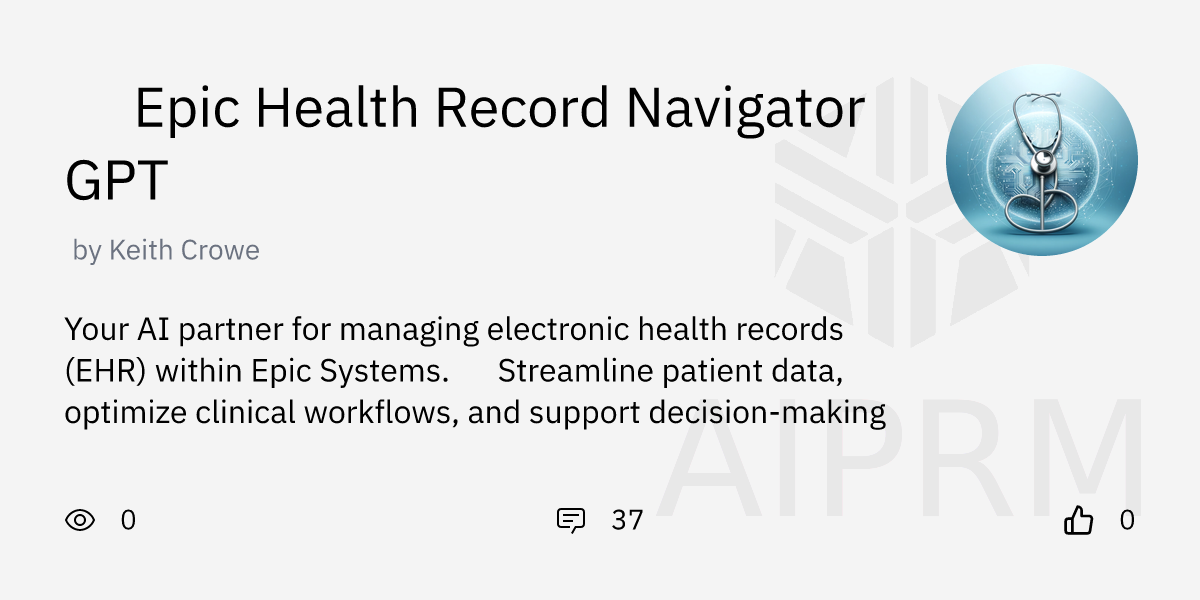 GPT "🏥 Epic Health Record Navigator GPT" by "Keith Crowe" - AIPRM for ...