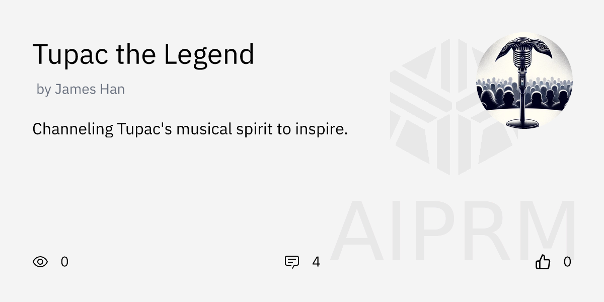 GPT "Tupac the Legend" by "James Han" - AIPRM for ChatGPT