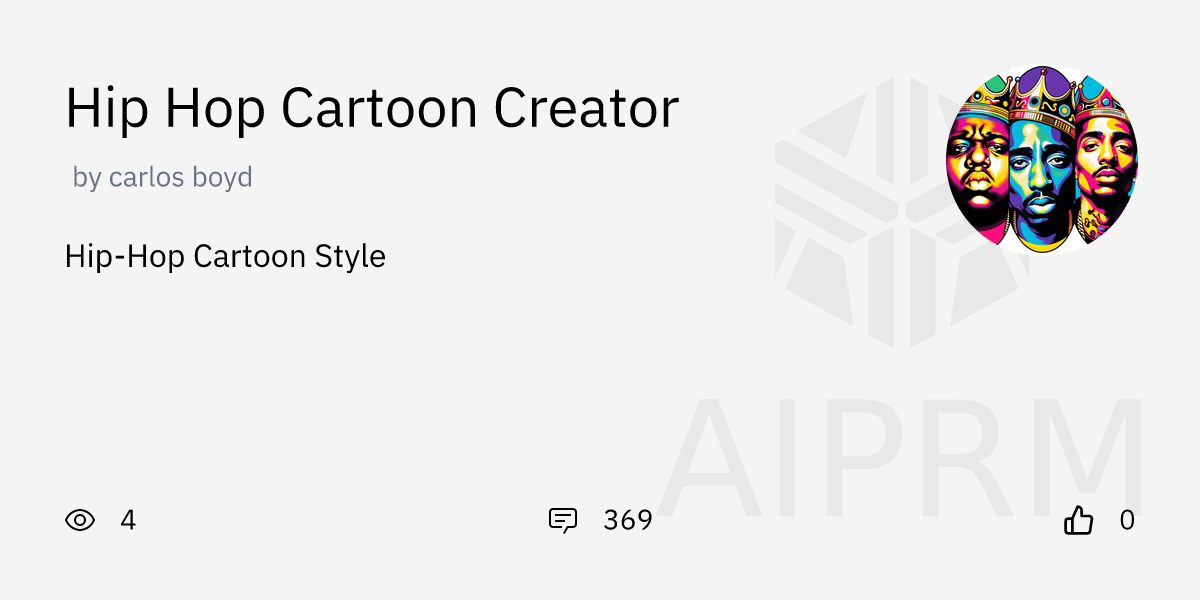 GPT "Hip Hop Cartoon Creator" by "carlos boyd" - AIPRM for ChatGPT