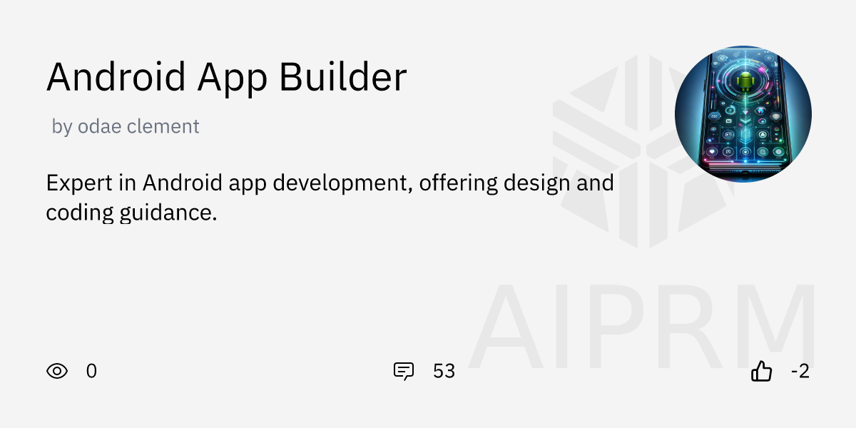 GPT "Android App Builder" by "odae clement" - AIPRM for ChatGPT
