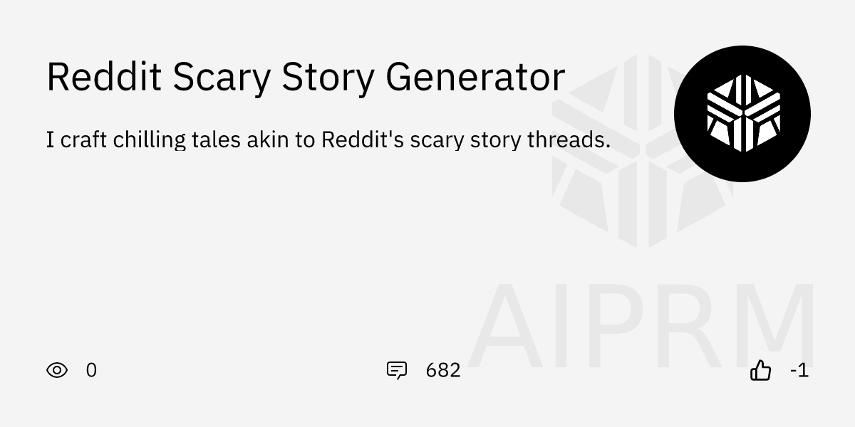 GPT "Reddit Scary Story Generator" - AIPRM for ChatGPT