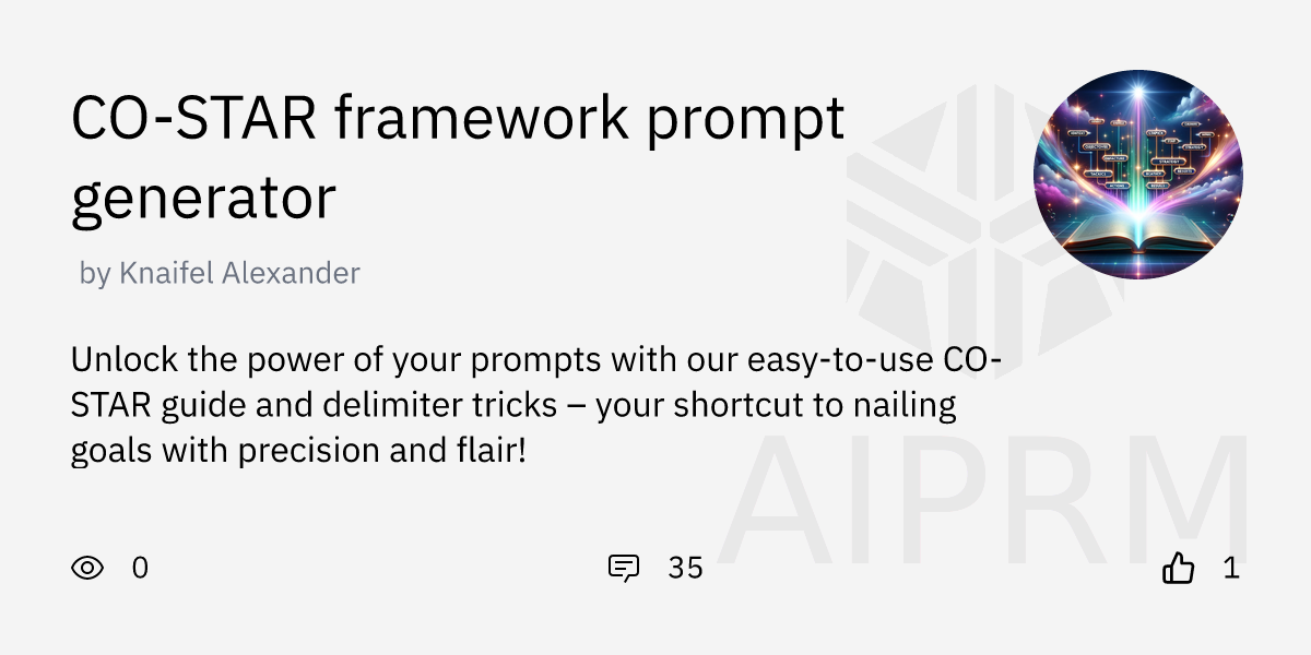 GPT "CO-STAR framework prompt generator" by "Knaifel Alexander" - AIPRM ...