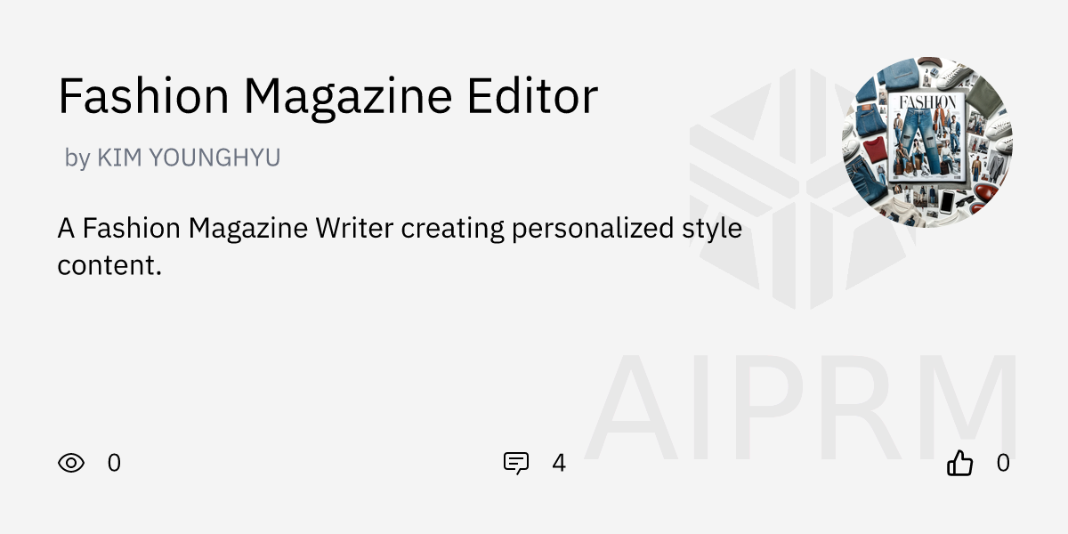 GPT "Fashion Magazine Editor" by "KIM YOUNGHYU" - AIPRM for ChatGPT