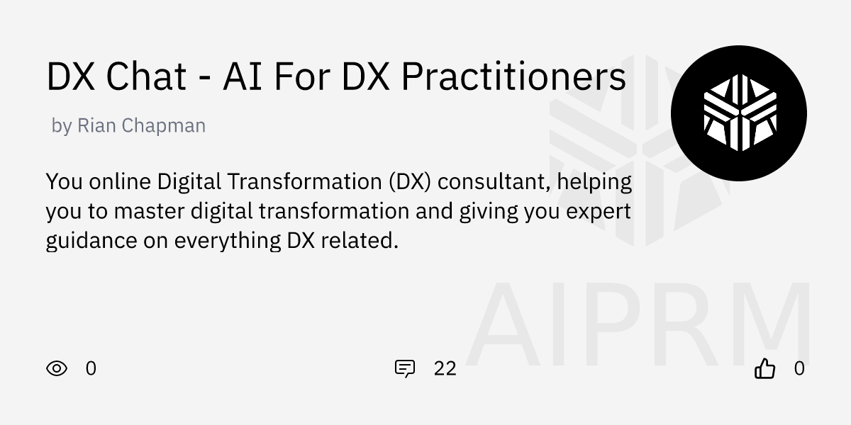 GPT "DX Chat - AI For DX Practitioners" by "Rian Chapman" - AIPRM for ...