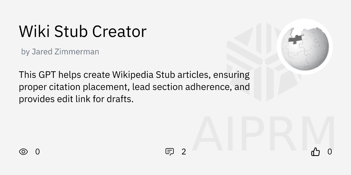 GPT "Wiki Stub Creator" by "Jared Zimmerman" - AIPRM for ChatGPT