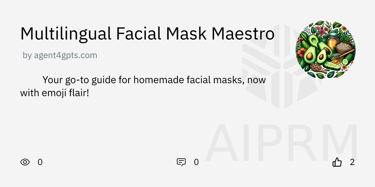 GPT "Multilingual Facial Mask Maestro" by "agent4gpts.com" - AIPRM for ...