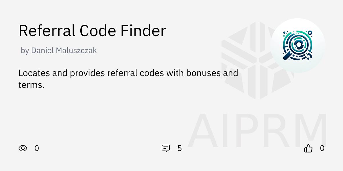 GPT "Referral Code Finder" by "Daniel Maluszczak" - AIPRM for ChatGPT