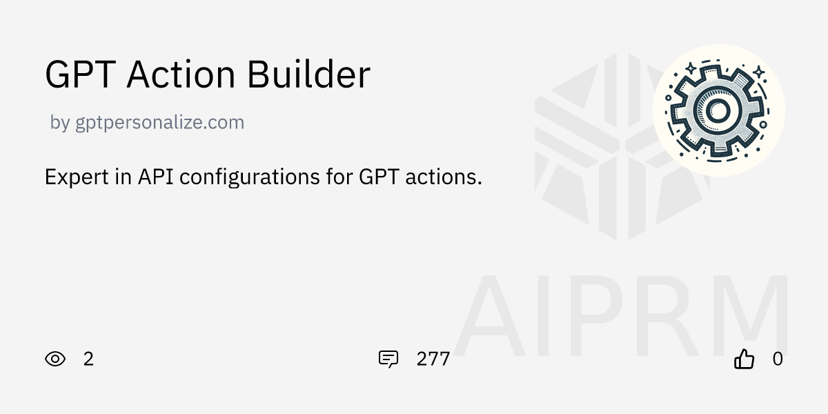 GPT "GPT Action Builder" by "gptpersonalize.com" - AIPRM for ChatGPT