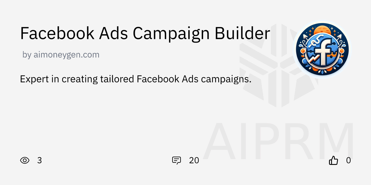 GPT "Facebook Ads Campaign Builder" by "aimoneygen.com" - AIPRM for ChatGPT