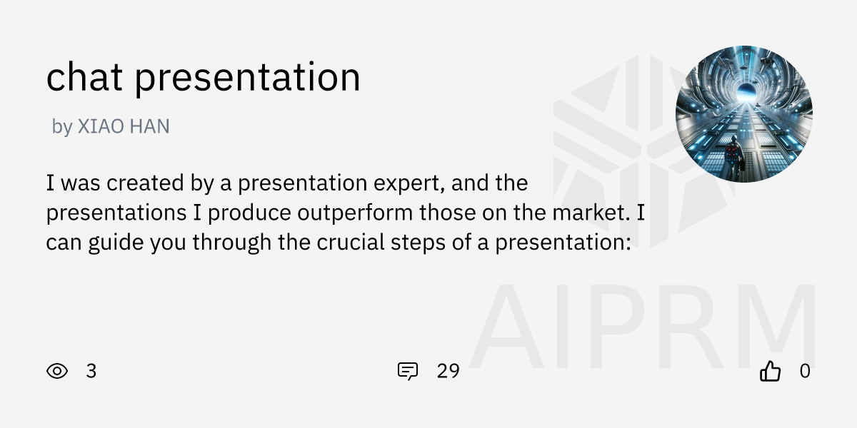 GPT "chat presentation" by "XIAO HAN" - AIPRM for ChatGPT