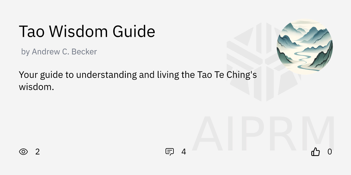 GPT "Tao Wisdom Guide" by "Andrew C. Becker" - AIPRM for ChatGPT