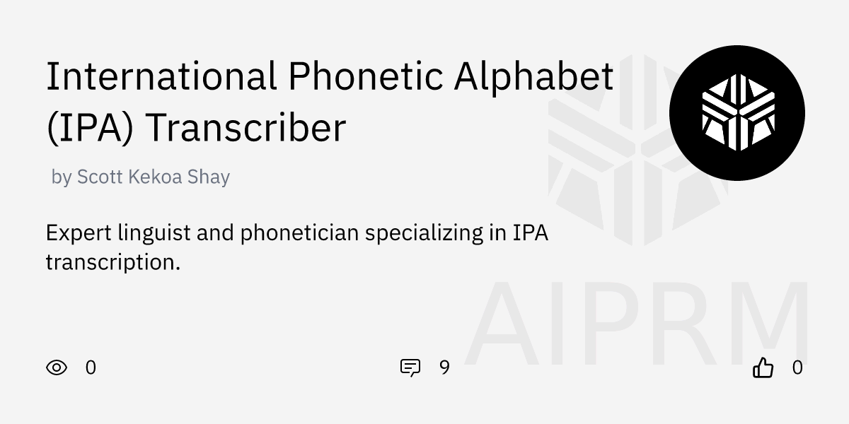 GPT "International Phonetic Alphabet (IPA) Transcriber" by "Scott Kekoa Shay" - AIPRM for ChatGPT