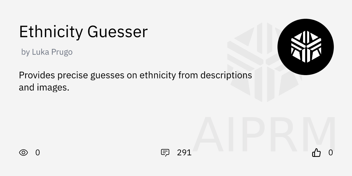 GPT "Ethnicity Guesser" by "Luka Prugo" - AIPRM for ChatGPT