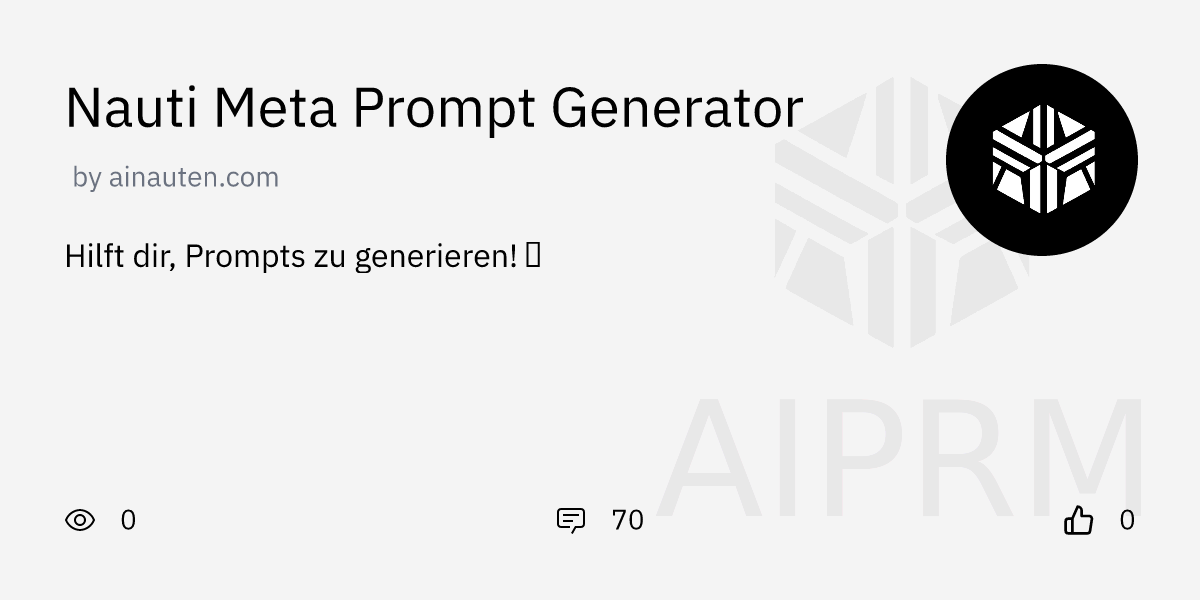 GPT "Nauti Meta Prompt Generator" by "ainauten.com" - AIPRM for ChatGPT
