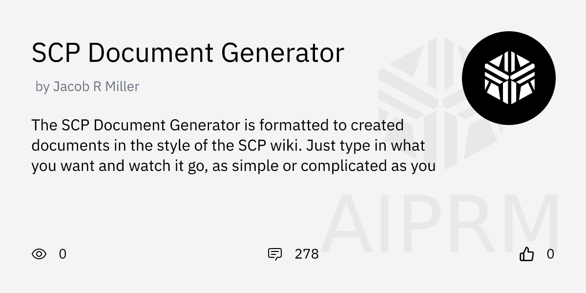 GPT "SCP Document Generator" by "Jacob R Miller" - AIPRM for ChatGPT