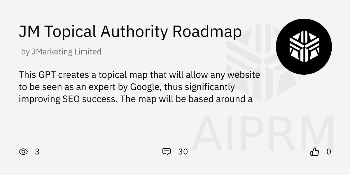GPT "JM Topical Authority Roadmap" by "JMarketing Limited" - AIPRM for ChatGPT