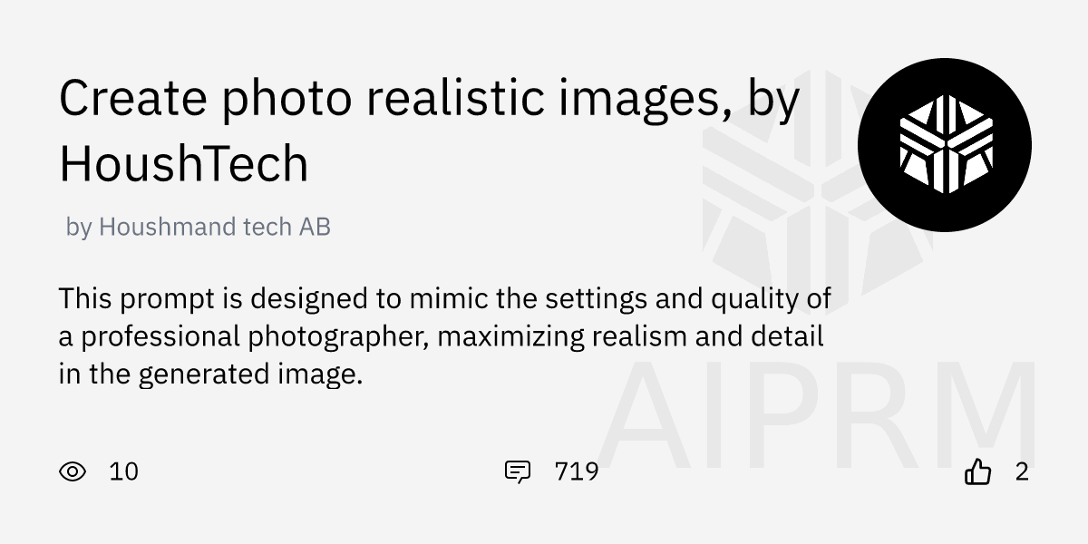 GPT "Create photo realistic images, by HoushTech" by "Houshmand tech AB" - AIPRM for ChatGPT