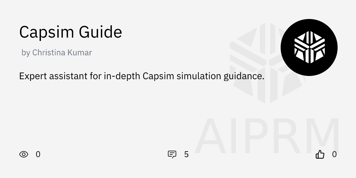 GPT "Capsim Guide" by "Christina Kumar" - AIPRM for ChatGPT