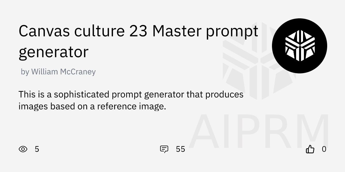 GPT "Canvas culture 23 Master prompt generator" by "William McCraney ...