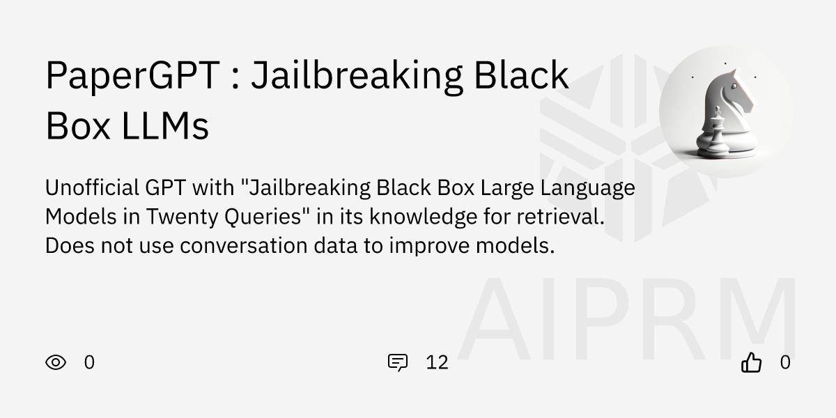 GPT "PaperGPT : Jailbreaking Black Box LLMs" - AIPRM for ChatGPT