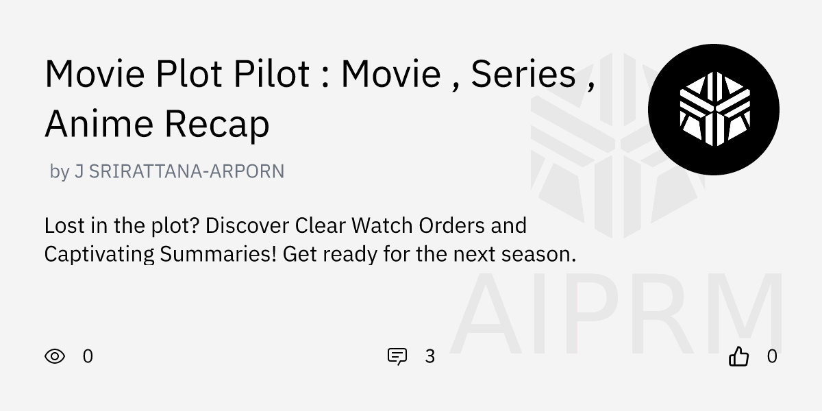 GPT "Movie Plot Pilot : Movie , Series , Anime Recap" by "J SRIRATTANA ...