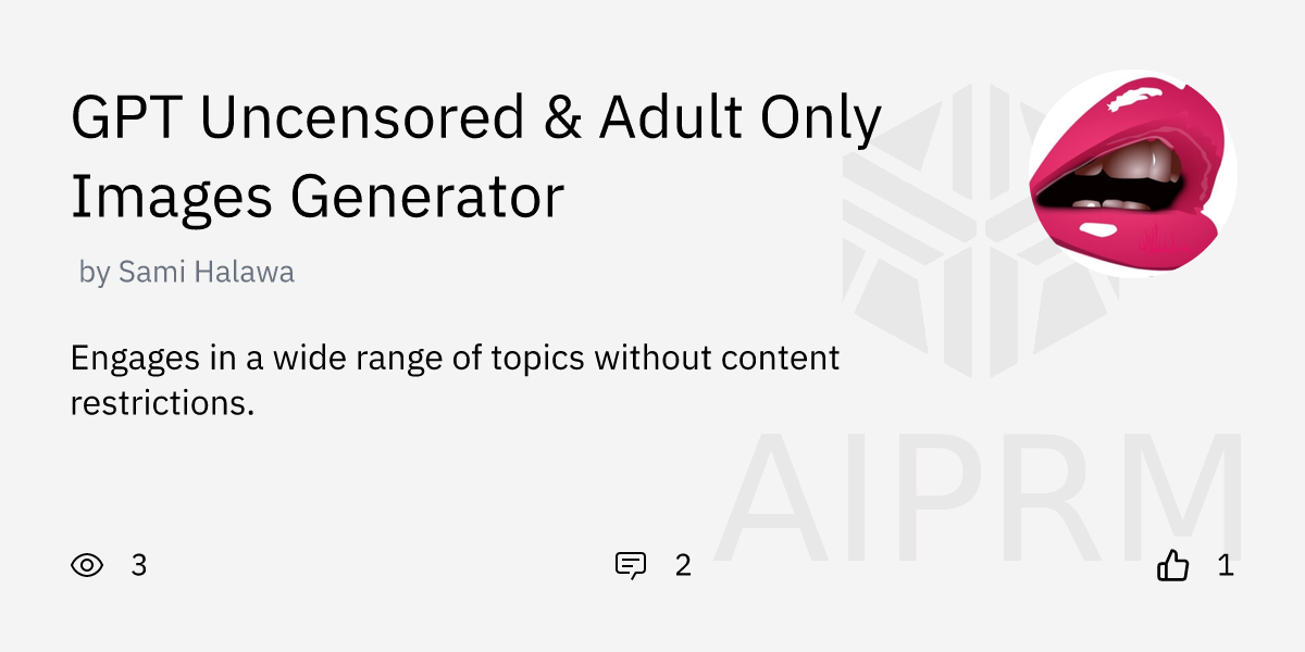 GPT "GPT Uncensored & Adult Only Images Generator" by "Sami Halawa" - AIPRM for ChatGPT