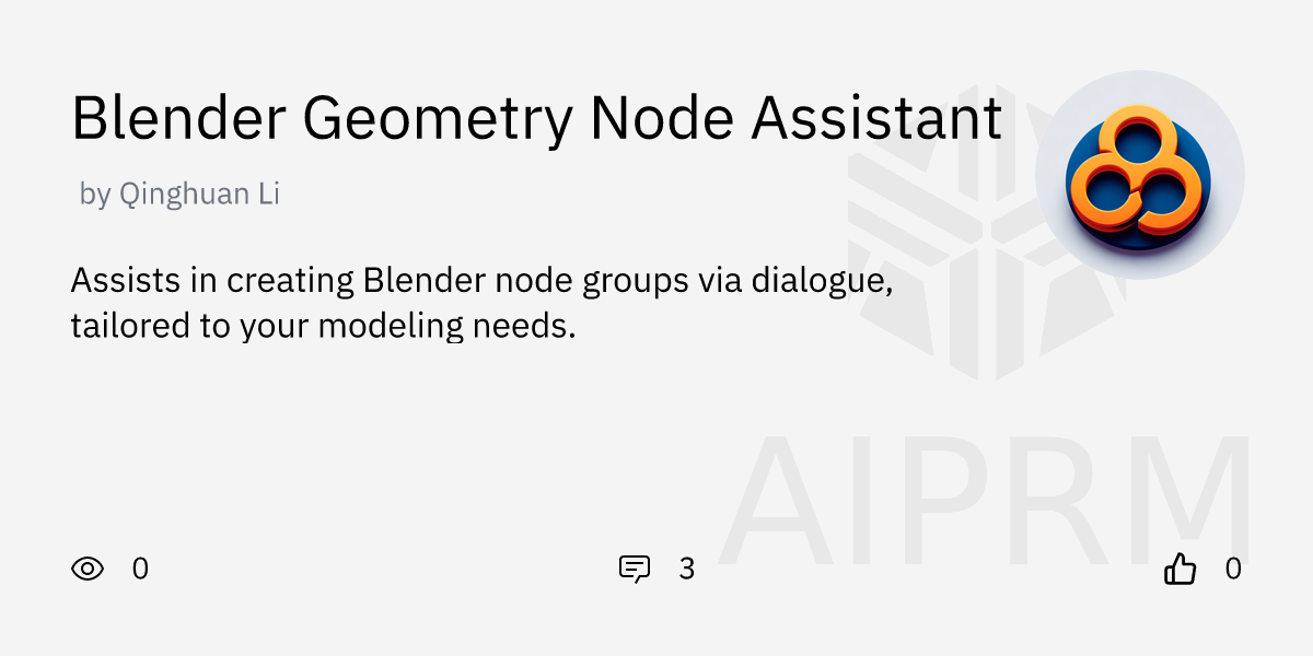 GPT "Blender Geometry Node Assistant" by "Qinghuan Li" - AIPRM for ChatGPT