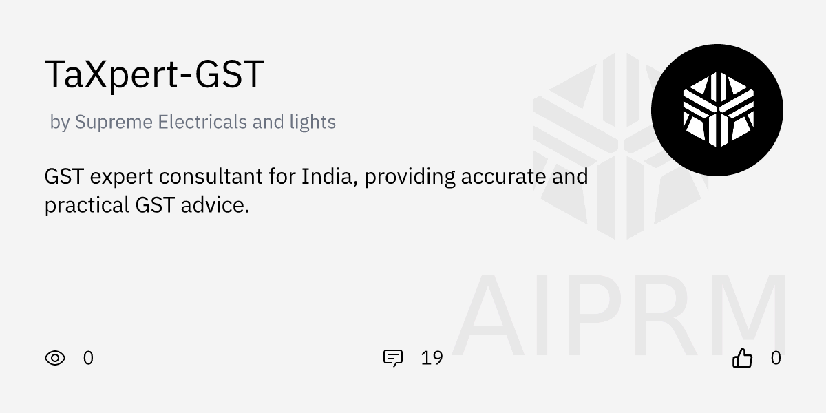 GPT "TaXpert-GST" by "Supreme Electricals and lights" - AIPRM for ChatGPT