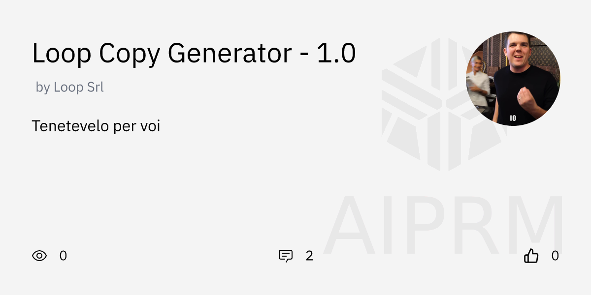 GPT "Loop Copy Generator - 1.0" by "Loop Srl" - AIPRM for ChatGPT