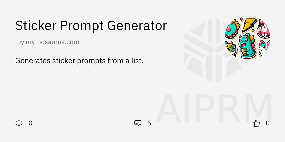 GPT "Sticker Prompt Generator" by "mythosaurus.com" - AIPRM for ChatGPT