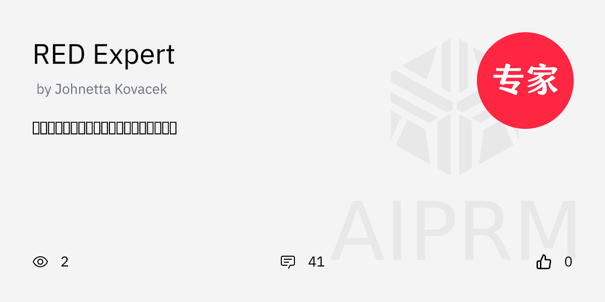 GPT "RED Expert" by "Johnetta Kovacek" - AIPRM for ChatGPT