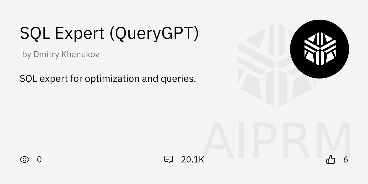 GPT "SQL Expert (QueryGPT)" by "Dmitry Khanukov" - AIPRM for ChatGPT