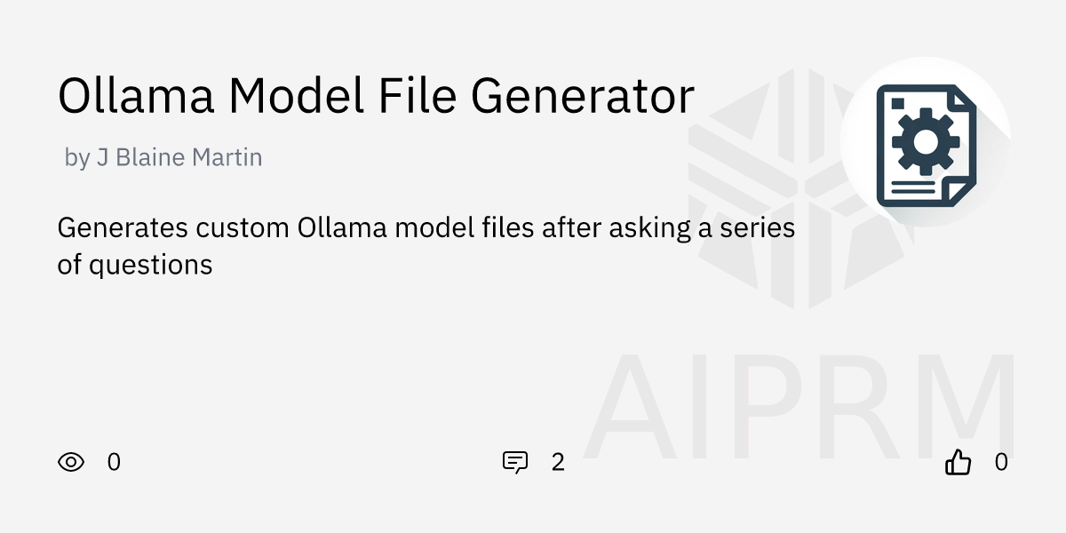 GPT "Ollama Model File Generator" by "J Blaine Martin" - AIPRM for ChatGPT