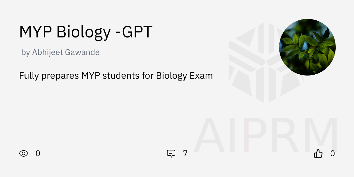 GPT "MYP Biology -GPT" by "Abhijeet Gawande" - AIPRM for ChatGPT