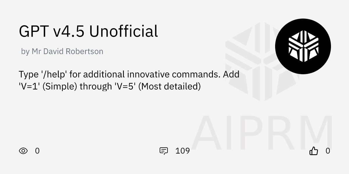 GPT "GPT v4.5 Unofficial" by "Mr David Robertson" - AIPRM for ChatGPT