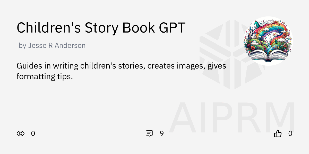 GPT "Children's Story Book GPT" by "Jesse R Anderson" - AIPRM for ChatGPT