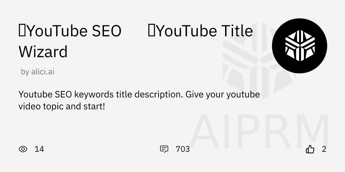 GPT "①YouTube SEO 🔥 ①YouTube Title Wizard" by "alici.ai" - AIPRM for ...