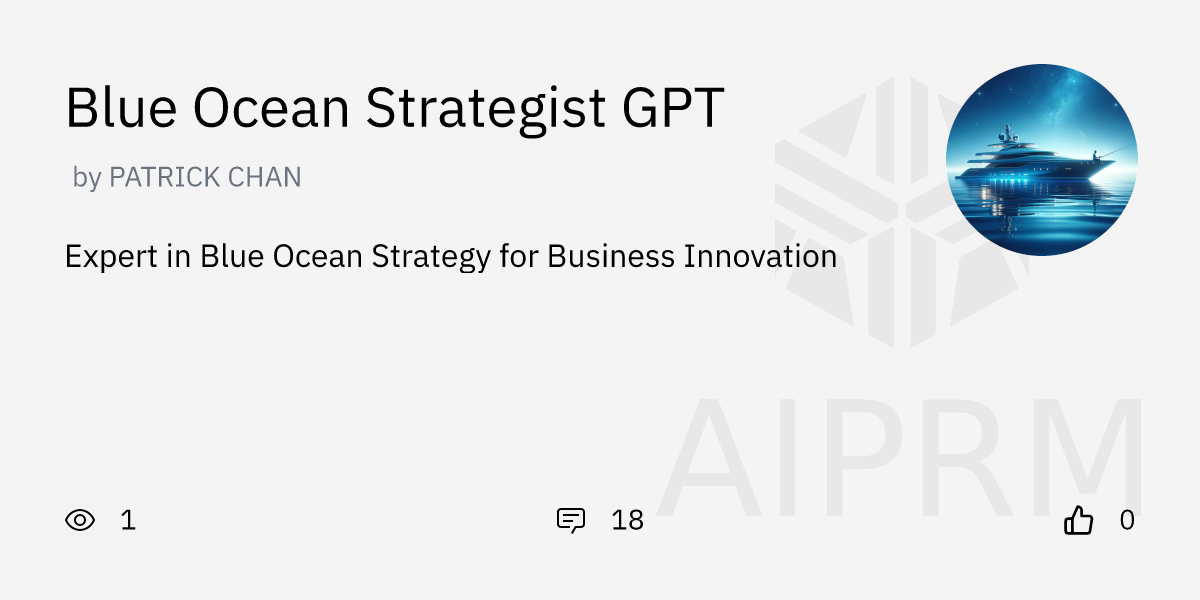 GPT "Blue Ocean Strategist GPT" by "PATRICK CHAN" - AIPRM for ChatGPT
