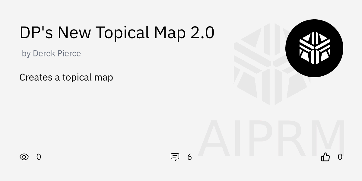 GPT "DP's New Topical Map 2.0" by "Derek Pierce" - AIPRM for ChatGPT