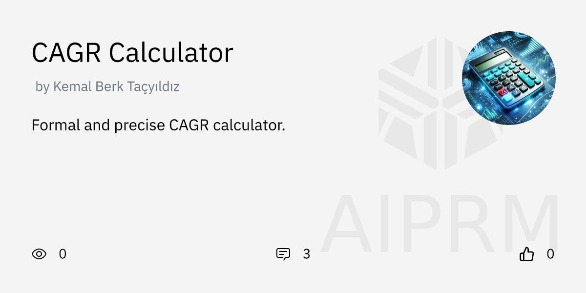 GPT "CAGR Calculator" by "Kemal Berk Taçyıldız" - AIPRM for ChatGPT