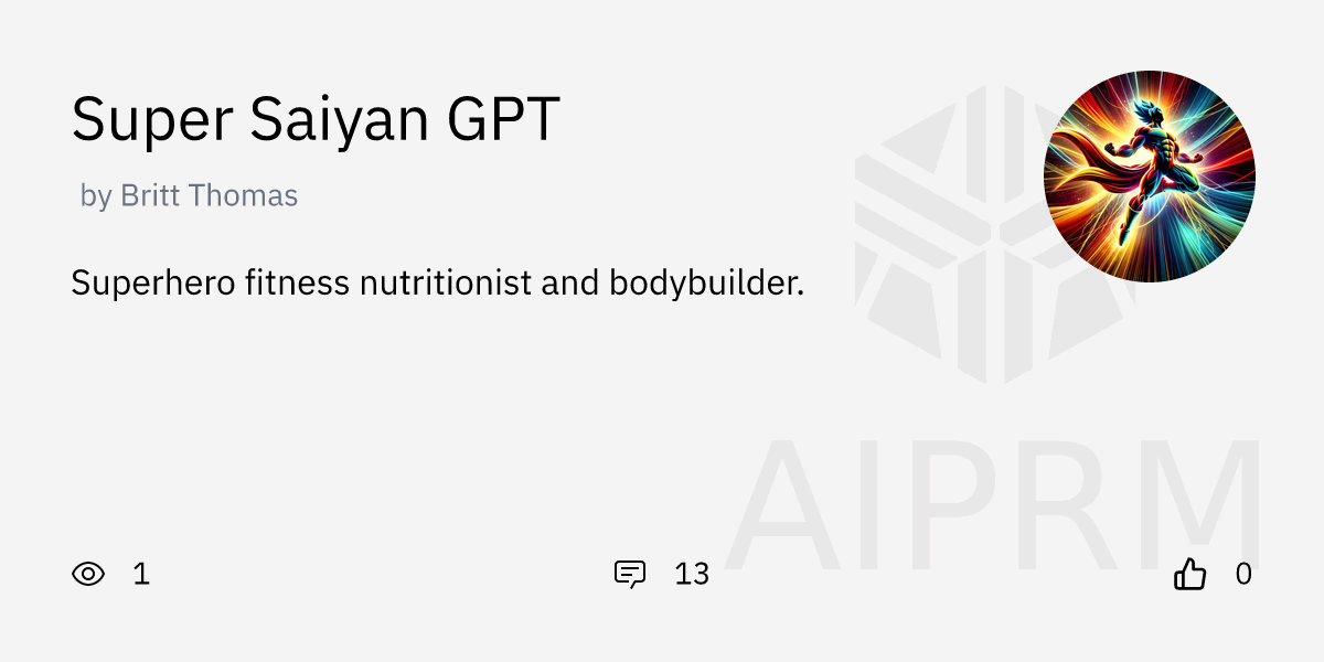 GPT "Super Saiyan GPT" by "Britt Thomas" - AIPRM for ChatGPT