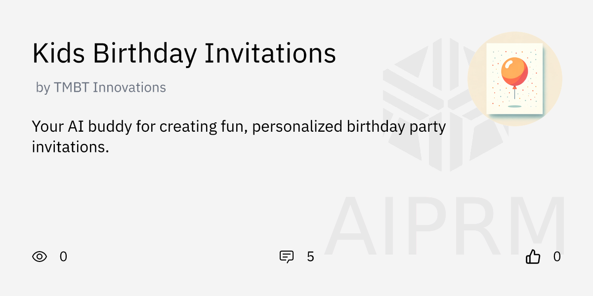 GPT "Kids Birthday Invitations" by "TMBT Innovations" - AIPRM for ChatGPT