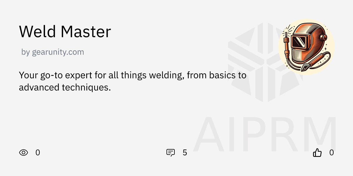 GPT "Weld Master" by "gearunity.com" - AIPRM for ChatGPT