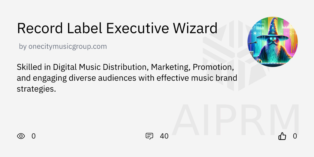 GPT "Record Label Executive Wizard" by "onecitymusicgroup.com" - AIPRM ...