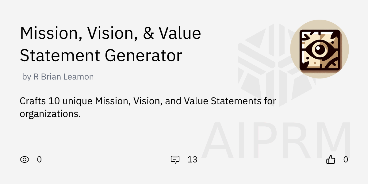 GPT "Mission, Vision, & Value Statement Generator" by "R Brian Leamon ...