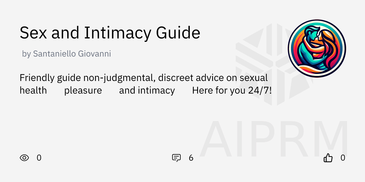 GPT "Sex and Intimacy Guide" by "Santaniello Giovanni" - AIPRM for ChatGPT