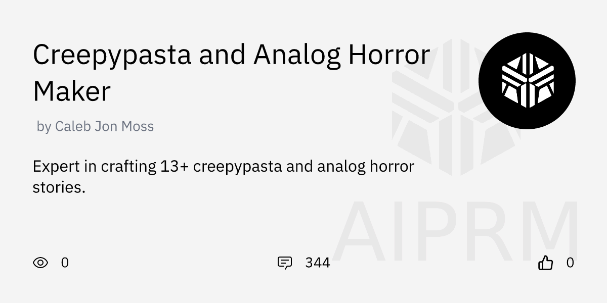 GPT "Creepypasta and Analog Horror Maker" by "Caleb Jon Moss" - AIPRM ...