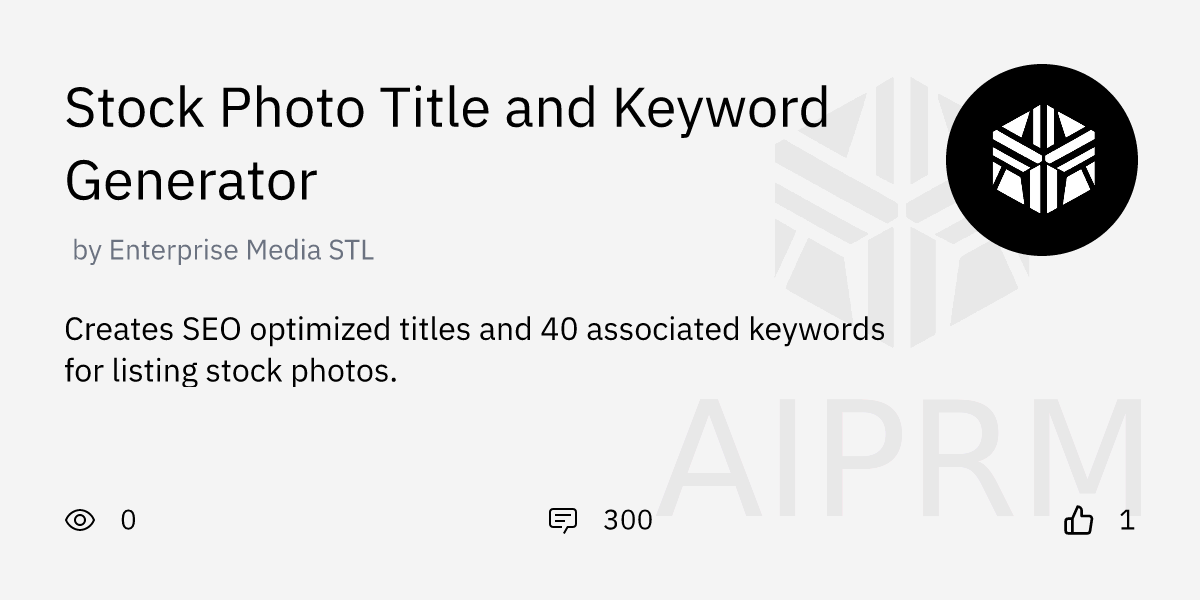 GPT "Stock Photo Title and Keyword Generator" by "Enterprise Media STL" - AIPRM for ChatGPT