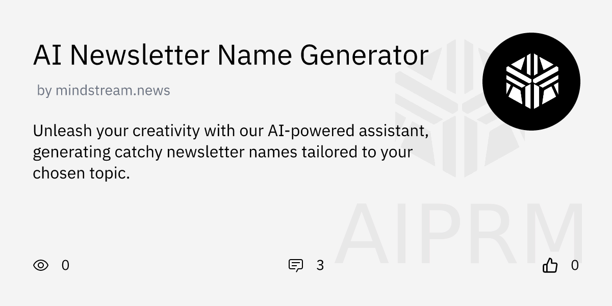 GPT "AI Newsletter Name Generator" by "mindstream.news" - AIPRM for ChatGPT